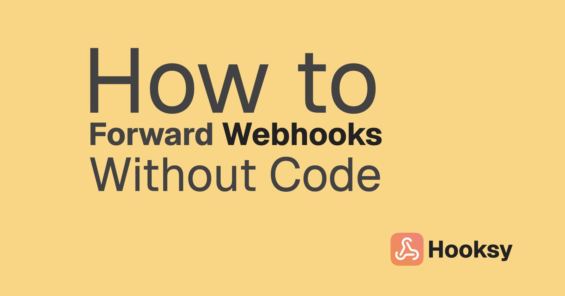 How to Forward Webhooks Without Code | Hooksy
